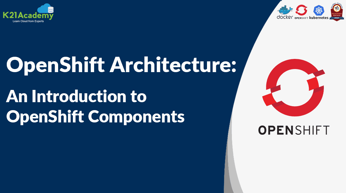 OpenShift Architecture | An Introduction to OpenShift Components | OCP